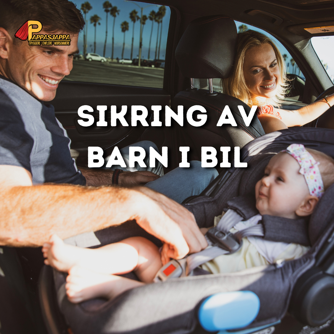 Sikring av barn i bil – PAPPASJAPPA